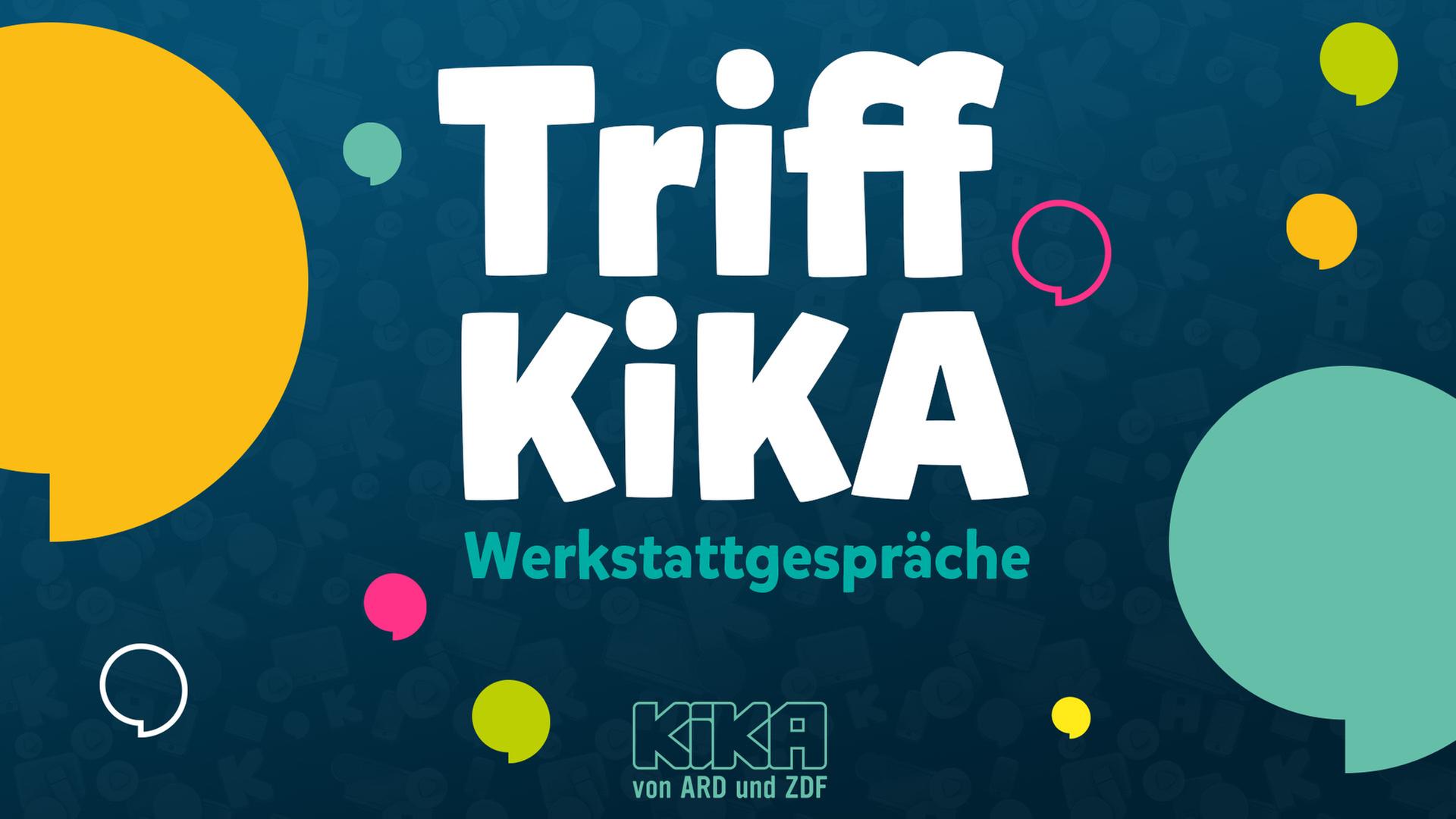 Triff KiKA – Werkstattgespräche | KiKA